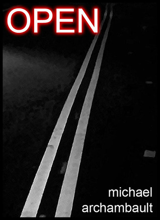 OPEN: A Short Horror Tale by Michael Archambault | Goodreads