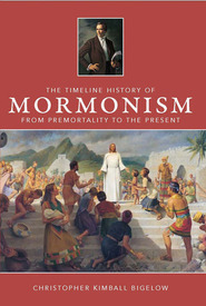 The Timeline History of Mormonism: From Premortality to the Present by ...