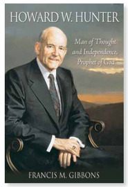 Howard W. Hunter: Man of Thought and Independence, Prophet of God by ...