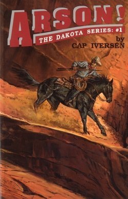 Arson! (The Dakota Series) by Cap Iversen | Goodreads