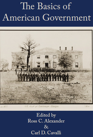 The Basics of American Government by Carl Cavalli | Goodreads