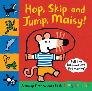 Hop, Skip, and Jump, Maisy!: A Maisy First Science Book by Lucy Cousins ...