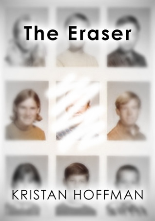 The Eraser by Kristan Hoffman | Goodreads