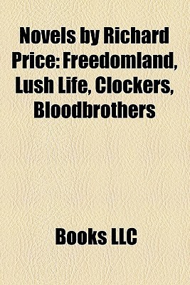 Novels by Richard Price: Freedomland, Lush Life, Clockers ...