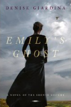 Emily's Ghost: A Novel of the Brontë Sisters by Denise Giardina | Goodreads