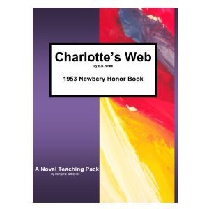 Charlotte's Web by E. B. White: A Novel Teaching Pack by Margaret ...