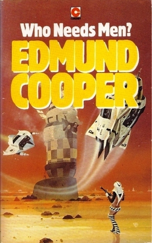Who Needs Men? by Edmund Cooper | Goodreads