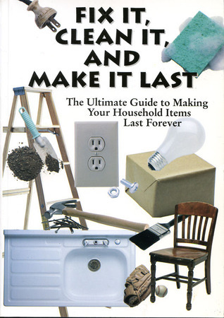 Fix It, Clean It, And Make It Last by FC&A Publishing | Goodreads