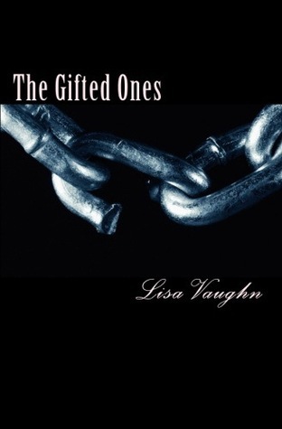 The Gifted Ones by Lisa Vaughn | Goodreads