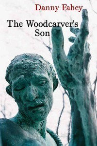 The Woodcarver'S Son by Danny Fahey | Goodreads