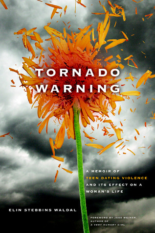 Tornado Warning: A Memoir of Teen Dating Violence and Its Effect on a ...