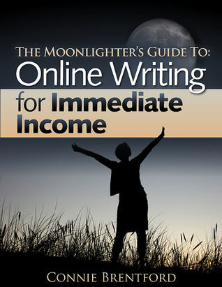 The Moonlighter's Guide to: Online Writing for Immediate Income by ...