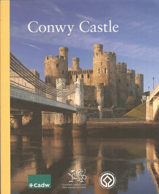 Conwy Castle by Jeremy A. Ashbee | Goodreads