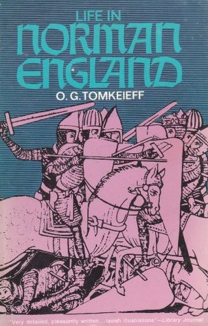 Life in Norman England by O.G. Tomkeieff | Goodreads