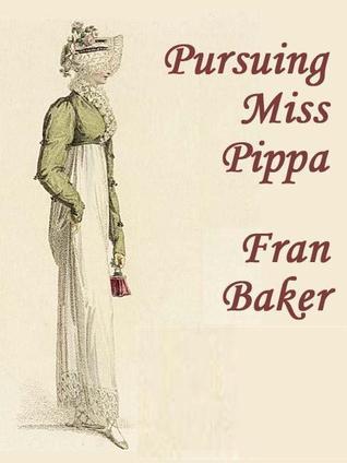 Pursuing Miss Pippa by Fran Baker | Goodreads