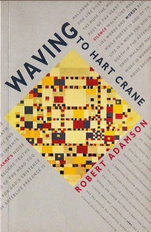 Waving to Hart Crane by Robert Adamson | Goodreads