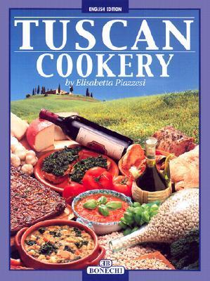Tuscan Cookery by Elisabetta Piazzesi | Goodreads
