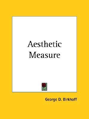 Aesthetic Measure 1933 by George David Birkhoff | Goodreads