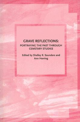 Grave Reflections: Portraying the Past Through Cemetery Studies by Ann ...