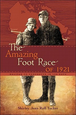 The Amazing Foot Race of 1921: Halifax to Vancouver in 134 Days by ...