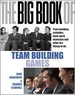 The Big Book of Team Building: Quick, Fun Activities for Building ...