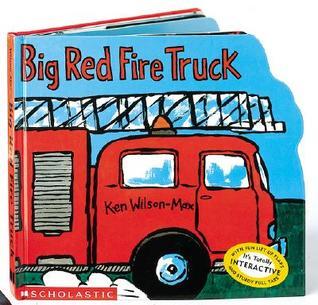 Big Red Fire Truck by Ken Wilson-Max | Goodreads