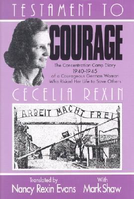Testament to Courage by Cecelia Rexin | Goodreads