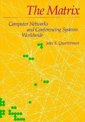 The Matrix: Computer Networks and Conferencing Systems Worldwide by ...