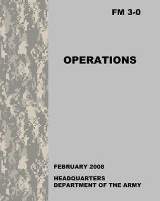 FM 3-0 Operations by Training And Doctrine Command U.S. Army | Goodreads