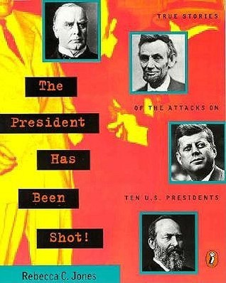 The President Has Been Shot! (Puffin Nonfiction) by Rebecca C. Jones ...