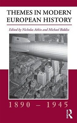 Themes in Modern European History, 1890-1945 by Nicholas Atkin | Goodreads