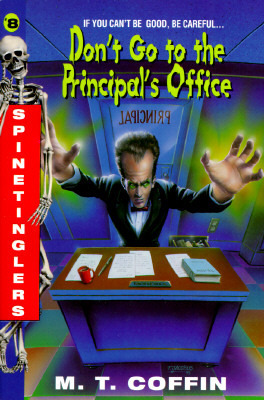 Don't Go to the Principal's Office (Spinetinglers, #8) by M.T. Coffin ...
