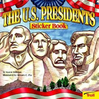 The U.S. Presidents Sticker Book by Karen Stillman | Goodreads