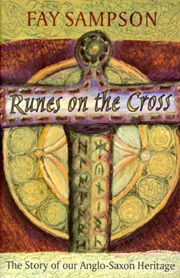 Runes on the Cross: The Story of Our Anglo-Saxon Heritage by Fay ...