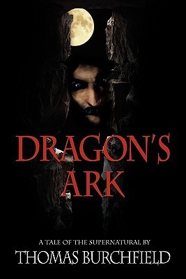 Dragon's Ark by Thomas Burchfield | Goodreads