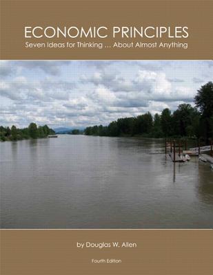 Economic Principles: Seven Ideas For Thinking ... About Almost Anything ...