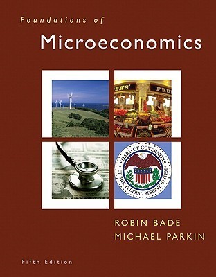 Foundations of Microeconomics by Robin Bade | Goodreads