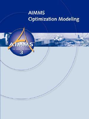 Aimms - Optimization Modeling by Johannes Bisschop | Goodreads