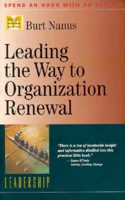 Leading the Way to Organization Renewal by Burt Nanus | Goodreads