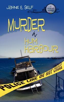Murder In Hum Harbour (Seaglass Mystery #1) by Jayne E. Self | Goodreads