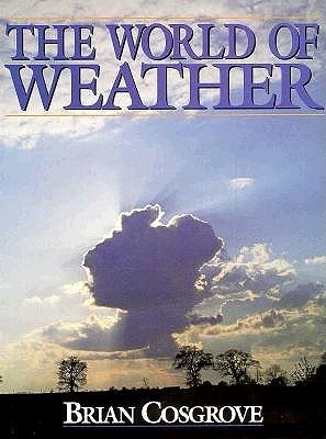 The World of Weather by Brian Cosgrove | Goodreads