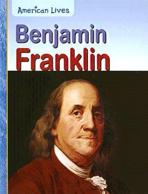 Benjamin Franklin (American Lives) by Rick Burke | Goodreads