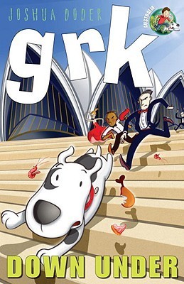 Grk Down Under (A Grk Book) by Joshua Doder | Goodreads
