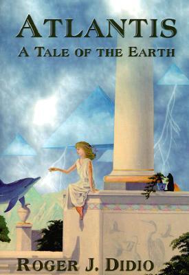 Atlantis: A Tale of the Earth by Roger J. Didio | Goodreads