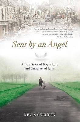 Sent by an Angel: A True Story of Tragic Loss and Unexpected Love by ...