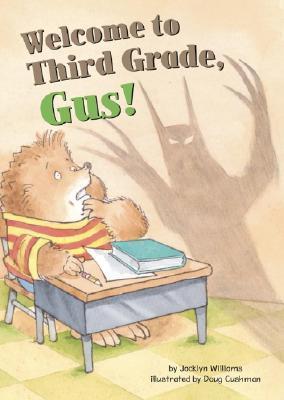 Welcome To Third Grade, Gus! by Jacklyn Williams | Goodreads