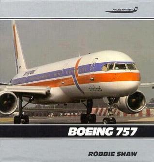 Boeing 757 (Airline Markings, Vol. 11) by Robbie Shaw | Goodreads