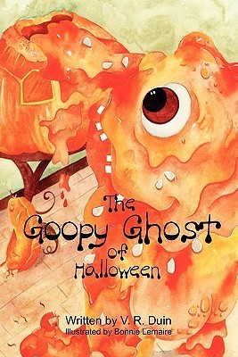 The Goopy Ghost of Halloween by V.R. Duin | Goodreads