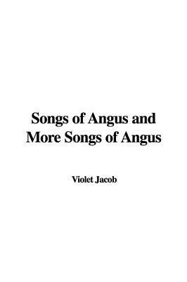 Songs of Angus and More Songs of Angus by Violet Jacob | Goodreads