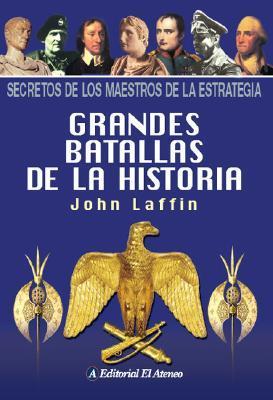 Grandes batallas de la historia: Secretos de los maestros de la ...